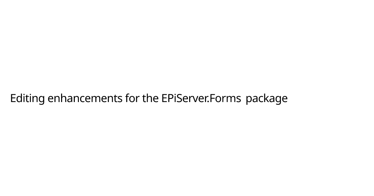 Editing enhancements for the EPiServer.Forms package | Bartosz Sekuła | Coding Blog
