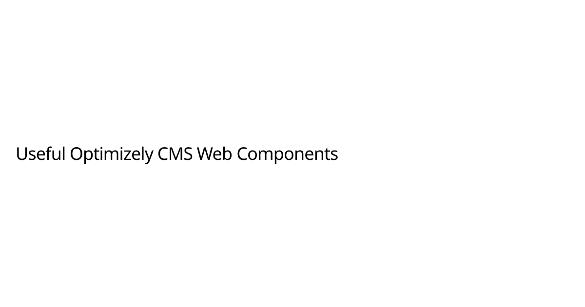 Useful Optimizely CMS Web Components | Bartosz Sekuła | Coding Blog